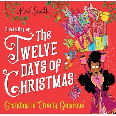预订 Grandma is Overly Generous: A Retelling of the Twelve Days of Christmas 奶奶太慷慨了：圣诞节十二天的故事重述: 97810