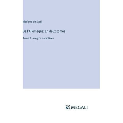 预订 De l’Allemagne; En deux tomes: Tome 2 - en gros caractères: 9783387306095