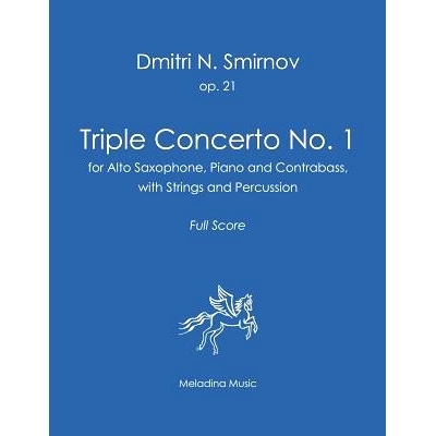 预订 Triple Concerto No. 1: for Alto Saxophone, Piano and Contrabass with Strings and Percussion. Full Score: 9781979983