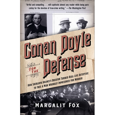 预订 Conan Doyle for the Defense: How Sherlock Holmes’s Creator Turned Real-Life Detective and Freed a Man Wrongly Impr