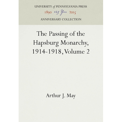 预订 The Passing of the Hapsburg Monarchy, 1914-1918, Volume 2: 9781512807523