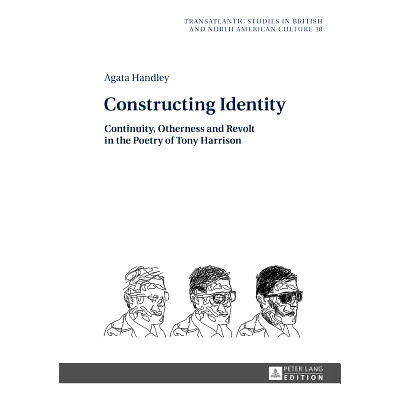 预订 Constructing Identity: Continuity, Otherness and Revolt in the Poetry of Tony Harrison 构建身份: 9783631658819