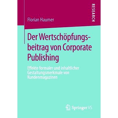 预订 Der Wertschöpfungsbeitrag von Corporate Publishing: Effekte formaler und inhaltlicher Gestaltungsmerkmale von Kund