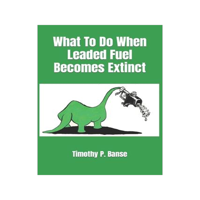 [预订]What To Do When Leaded Fuel Becomes Extinct 9780934523219