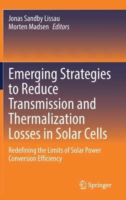 【预订】Emerging Strategies to Reduce Transmission and Thermalization Losses in Solar Cells 9783030703578