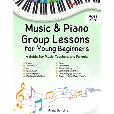 预订 Music & Piano Camp Curriculum: Group lessons for kids age 4-7. 8 detailed lessons + worksheets 9798349482564