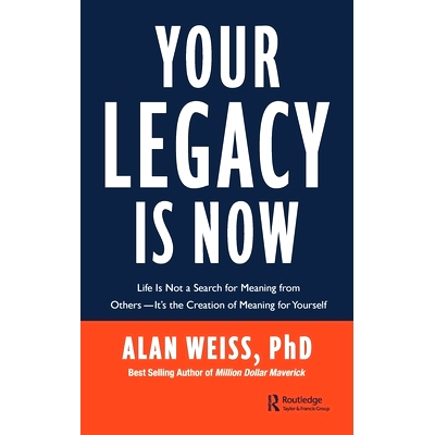 预订 Your Legacy is Now: Life is Not a Search for Meaning from Others -- It’s the Creation of Meaning for Yourself 现在