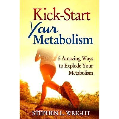 预订 Kick-Start Your Metabolism: 5 Amazing Ways to Explode Your Metabolism: 9781499322620