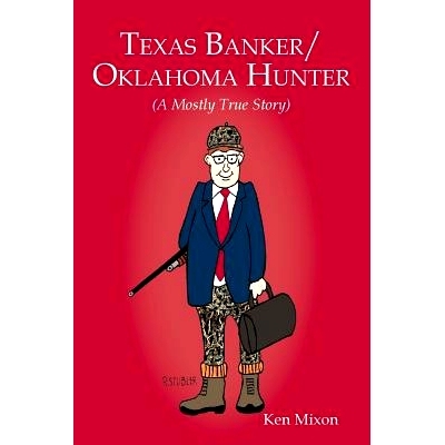 预订 Texas Banker/Oklahoma Hunter: A Mostly True Story: 9780692760987