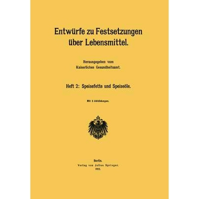 预订 Entwürfe zu Festsetzungen über Lebensmittel: Heft 2: Speisefette und Speiseöle: 9783642485329