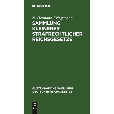 预订 Sammlung kleinerer strafrechtlicher Reichsgesetze: Text-Ausgabe mit Anmerkungen und Sachregister: 9783111228358