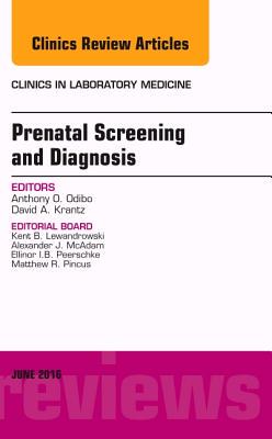 【预订】Prenatal Screening and Diagnosis, An Issue of the Clinics in Laboratory Medicine