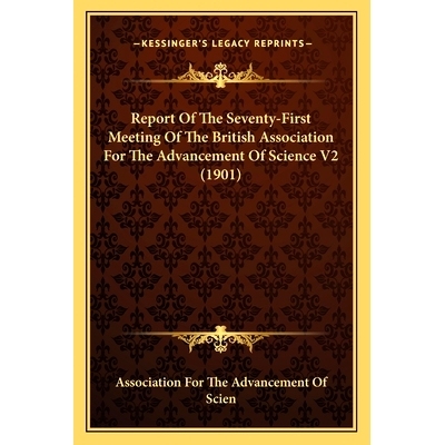 预订 Report Of The Seventy-First Meeting Of The British Association For The Advancement Of Science V2 (1901): 9781164113