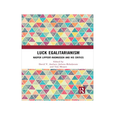 [预订]Luck Egalitarianism: Kasper Lippert-Rasmussen and His Critics 9781032089966