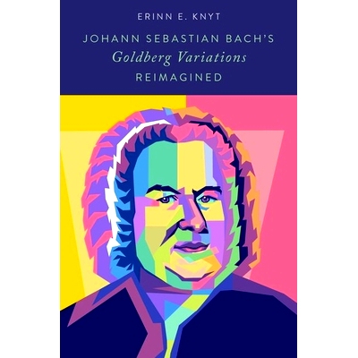 预订 Johann Sebastian Bach’s Goldberg Variations Reimagined 约翰·塞巴斯蒂安·巴赫的《哥德堡变奏曲》重新演绎: 978019769