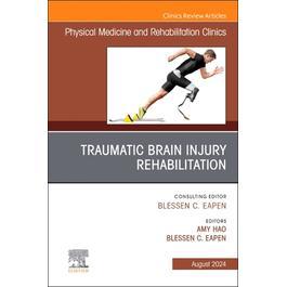 预订 Traumatic Brain Injury Rehabilitation, An Issue of Physical Medicine and Rehabilitation Clinics of North America