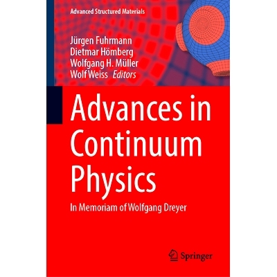 预订 Advances in Continuum Physics: In Memoriam of Wolfgang Dreyer 连续介质物理学进展：纪念沃尔夫冈・德雷尔: 97830319391