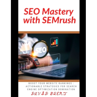 预订 SEO Mastery with SEMrush: Boost Your Website Rankings: Actionable Strategies for Search Engine Optimization Dominat