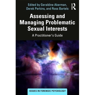 预订 Assessing and Managing Problematic Sexual Interests: A Practitioner’s Guide 评估与管理异常的性兴趣与性冲动: 978036