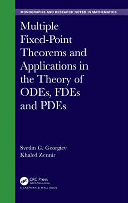 【预订】Multiple Fixed-Point Theorems and Applications in the Theory of ODEs, FDEs and PDEs