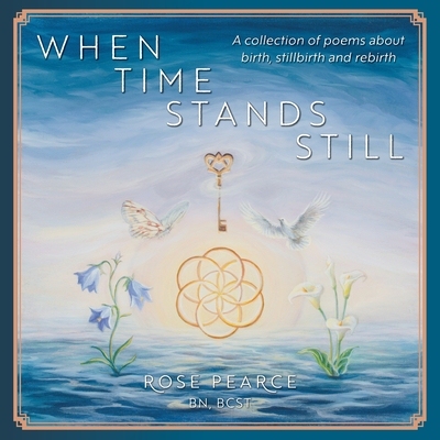预订 When Time Stands Still: A collection of poems about birth, stillbirth and rebirth 9781038323323