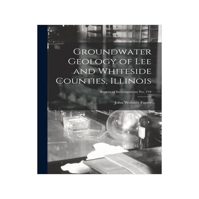 [预订]Groundwater Geology of Lee and Whiteside Counties, Illinois; Report of Investigations * 9781014747754