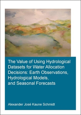 【预订】The Value of Using Hydrological Datasets for Water Allocation Decisions: Earth Observations, Hydrological ...