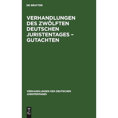预订 Verhandlungen des Zwölften Deutschen Juristentages – Gutachten: 9783112343357