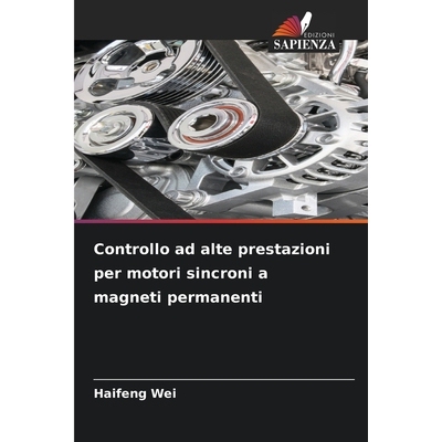 预订 Controllo ad alte prestazioni per motori sincroni a magneti permanenti: DE: 9786209158674