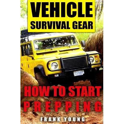 预订 Vehicle Survival Gear: How to Start Prepping: (Prepping, Prepper’s Guide): 9781979782739