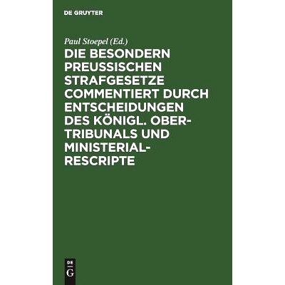 预订 Die besondern Preussischen Strafgesetze commentiert durch Entscheidungen des Königl. Ober-Tribunals und Ministeria