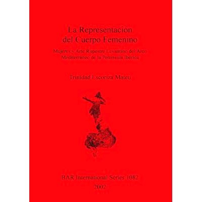 预订 La Representación del Cuerpo Femenino: Mujeres y Arte Rupestre Levantino del Arco Mediterráneo del Península