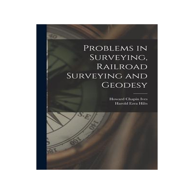 [预订]Problems in Surveying, Railroad Surveying and Geodesy 9781016067911