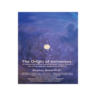 [预订]The Origin of Universes: of Quaternion Unified SuperStandard Theory (QUeST) and of the Octonion Mega 9781735679501