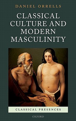 【预订】Classical Culture and Modern Masculinity