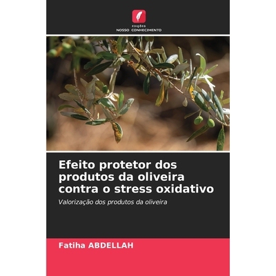 预订 Efeito protetor dos produtos da oliveira contra o stress oxidativo: Valorização dos produtos da oliveira. DE: 978