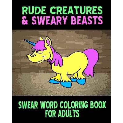 预订 Swear Word Coloring Book For Adults: Rude Creatures & Sweary Beasts: 9781530047260