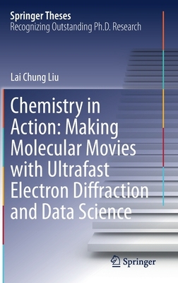【预订】Chemistry in Action: Making Molecular Movies with Ultrafast Electron Diffraction and Data Science