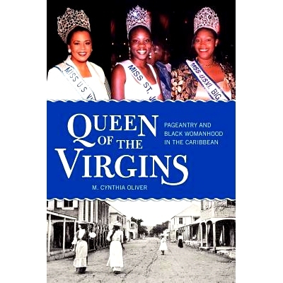 预订 Queen of the Virgins: Pageantry and Black Womanhood in the Caribbean 纯洁的皇后：加勒比地区的选美与黑人气质: 978161