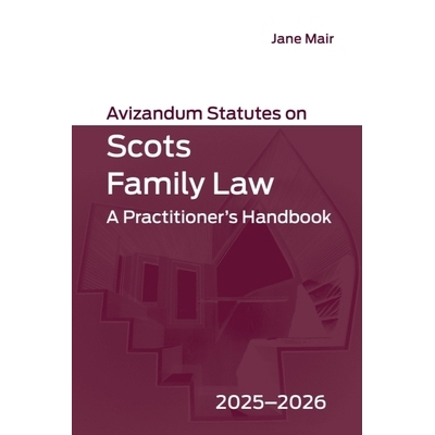 预订 Avizandum Statutes on Scots Family Law: A Practitioner’s Handbook, 2025-2026 苏格兰家庭法汇编：从业人员手册，2025-