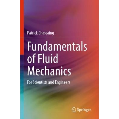 预订 Fundamentals of Fluid Mechanics: For Scientists and Engineers 流体力学基础：适合科学家与工程师: 9783031100888