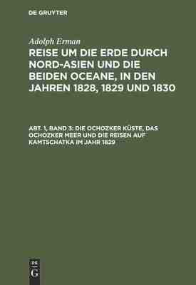 【预订】Die Ochozker Küste, das Ochozker Meer und die Reisen auf Kamtschatk 9783111296906