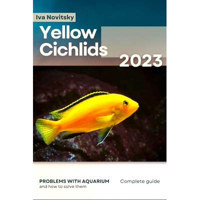 预订 Yellow Cichlids: Problems with aquarium and how to solve them: 9798864523186