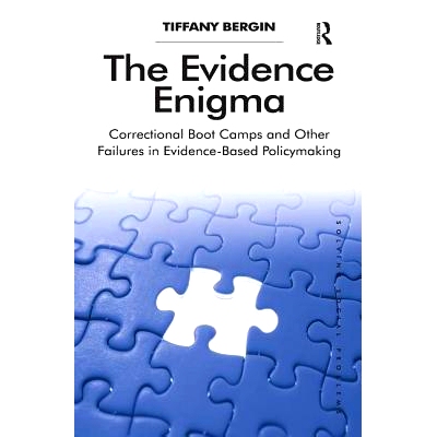 预订 The Evidence Enigma: Correctional Boot Camps and Other Failures in Evidence-Based Policymaking: 9781138279438