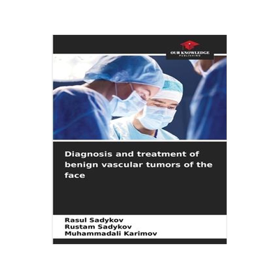 [预订]Diagnosis and treatment of benign vascular tumors of the face 9786206246985