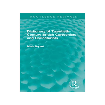 [预订]Dictionary of Twentieth-Century British Cartoonists and Caricaturists 9781032283425