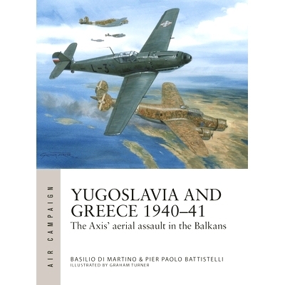 预订 Yugoslavia and Greece 1940-41: The Axis’ Aerial Assault in the Balkans: The Axis’ aerial assault in the Balkans 1