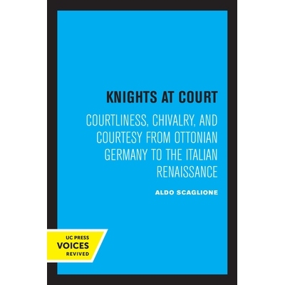 预订 Knights at Court: Courtliness, Chivalry, and Courtesy from Ottonian Germany to the Italian Renaissance 宫廷骑士：从
