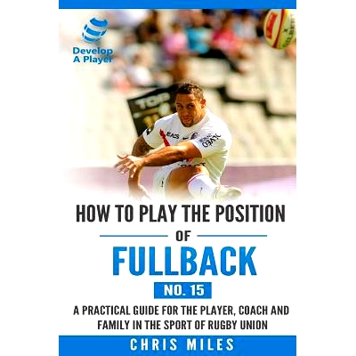 预订 How to play the position of Fullback (No. 15): A practical guide for the player, coach and family in the sport of r