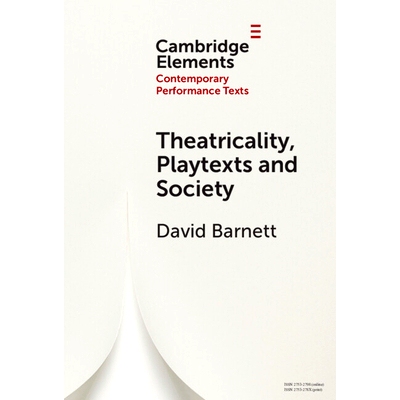 预订 Theatricality, Playtexts and Society 戏剧、戏剧文本与社会: 9781009506298
